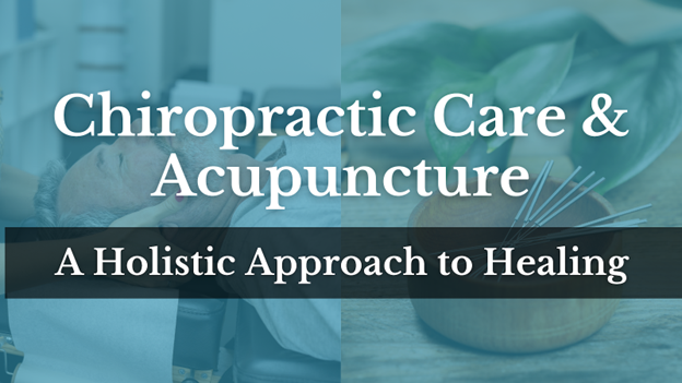 Chiropractic & Acupuncture: A Holistic Approach to Healing | Functional ...